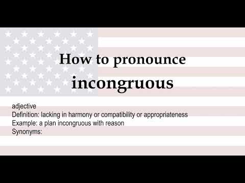 How to pronounce 'incongruous' + meaning