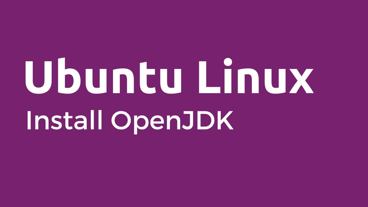 OpenJDK - How to Install OpenJDK Java on Ubuntu