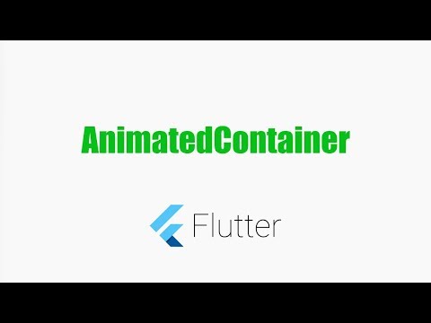 #Flutter Tutorials - AnimatedContainer