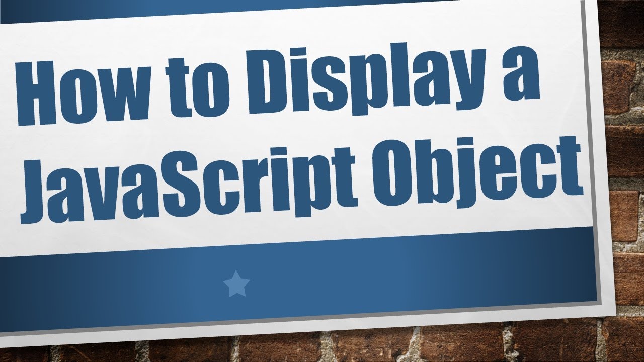 How to Display a JavaScript Object