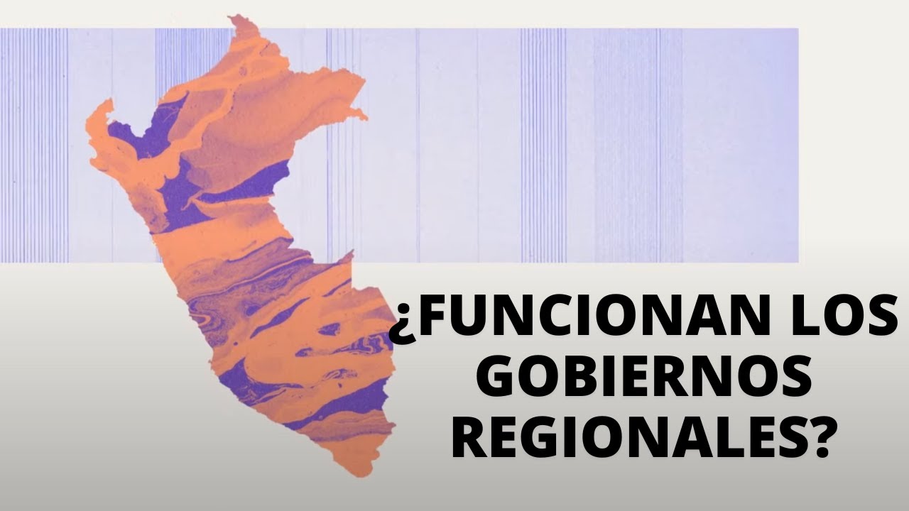 ¿Funcionan los Gobiernos Regionales en el Perú?