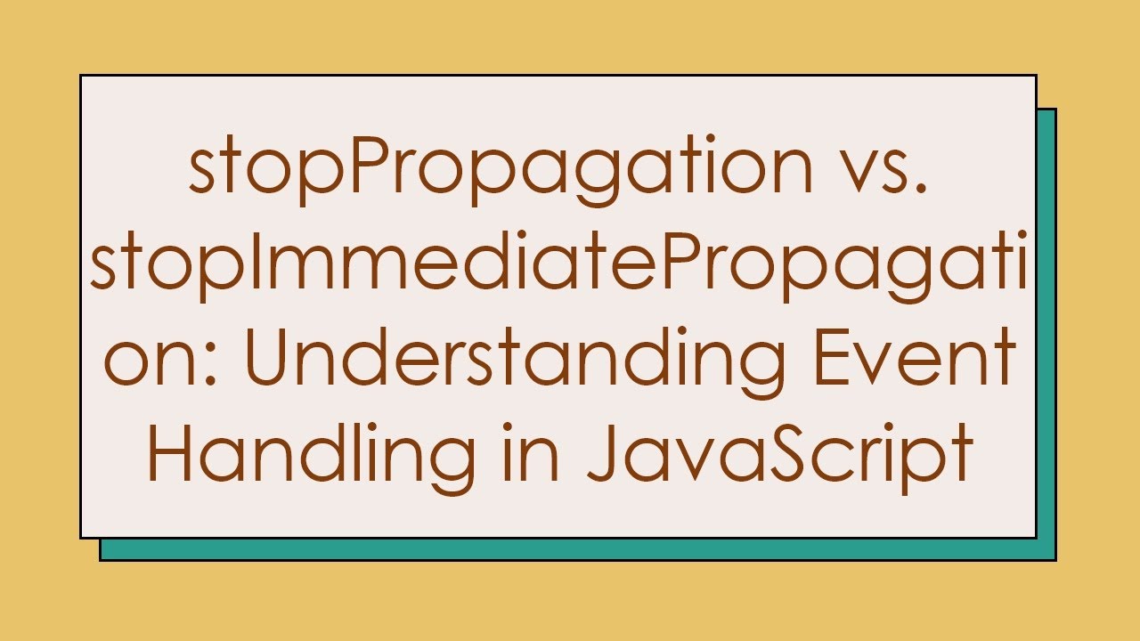 stopPropagation vs. stopImmediatePropagation: Understanding Event Handling in JavaScript