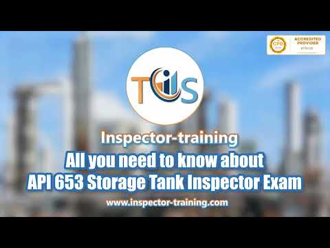 All you need to know about API 653 Storage Tank Inspector Exam