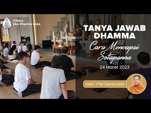Tanya Jawab Dhamma | Cara Mencapai Sotapanna | YTM Santacitto | 24 Maret 2023