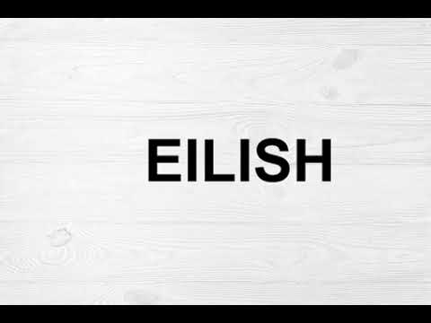 How To Pronounce Eilish