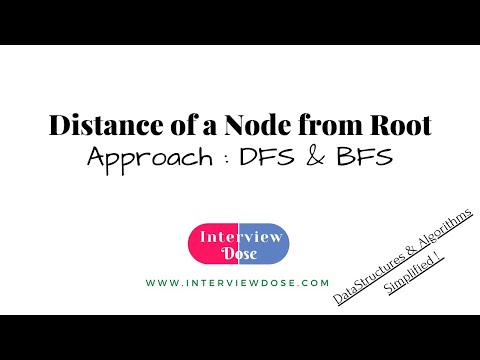 Distance of a node from the root solved - Using DFS and BFS