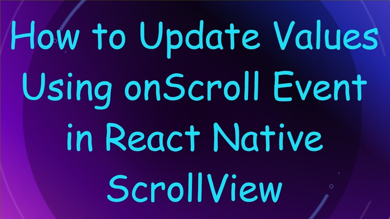 How to Update Values Using onScroll Event in React Native ScrollView