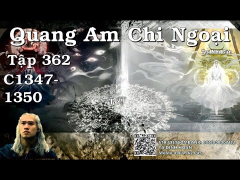 Tập 362 || Quang Âm Chi Ngoại || Tác giả Nhĩ Căn || Chương 1347- 1350 || Bản dịch