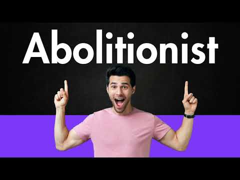 How to Pronounce Abolitionist (Correctly)