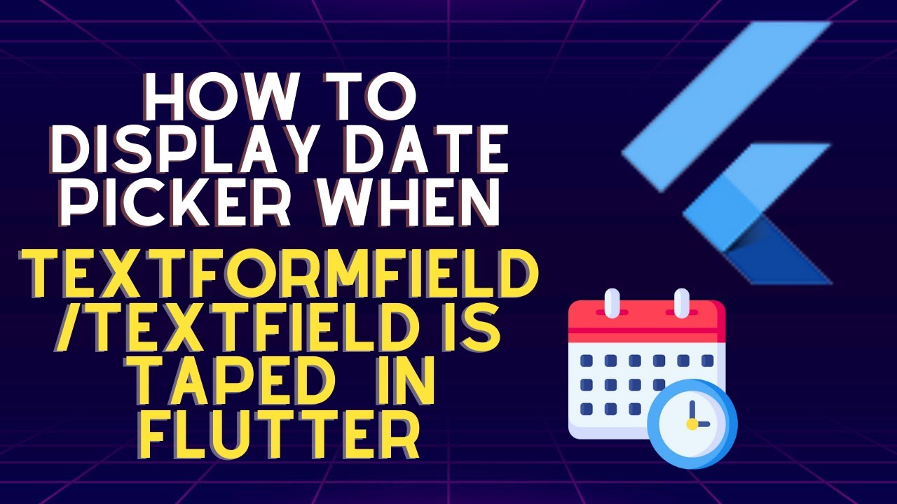 How to Display Date Picker When TextFormfield/TextField is Taped in Flutter?