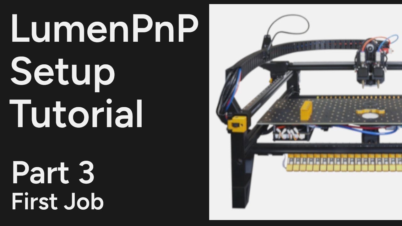 LumenPnP Setup Tutorial Part 3 - First Job