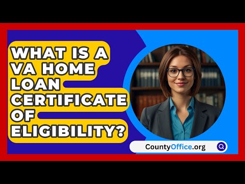 What Is A VA Home Loan Certificate Of Eligibility? - CountyOffice.org