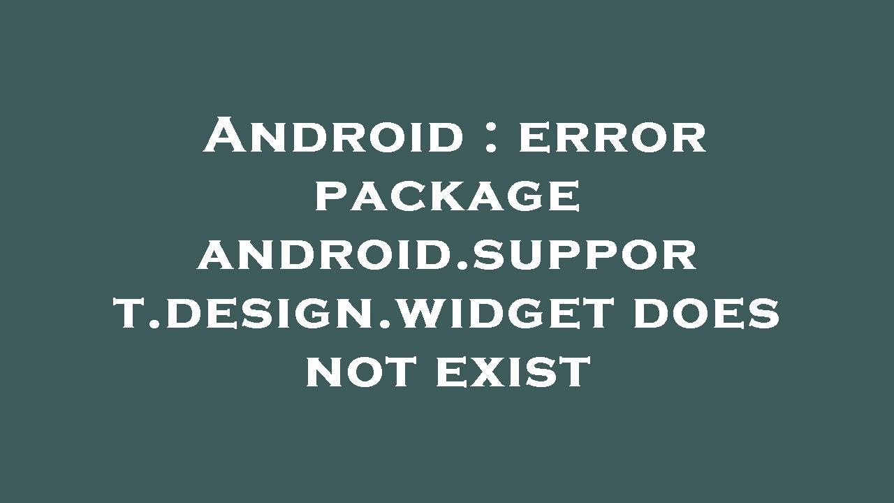 Android : error package android.support.design.widget does not exist