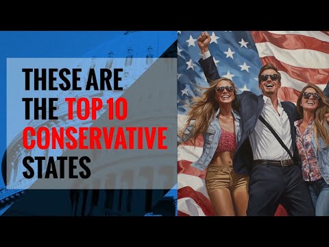 The Top 10 Most Conservative States: The Definitive List