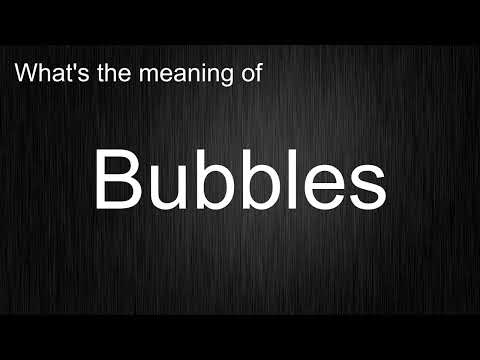 What's the meaning of "Bubbles", How to pronounce Bubbles?