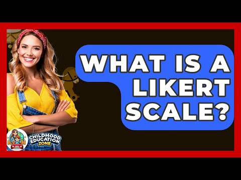 What Is A Likert Scale? - Childhood Education Zone