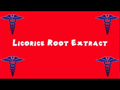 Pronounce Medical Words ― Licorice Root Extract