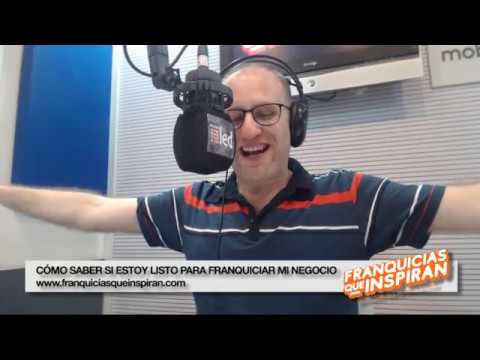 Cómo saber si ESTOY LISTO para Franquiciar mi negocio. Franquicias que inspiran Radio