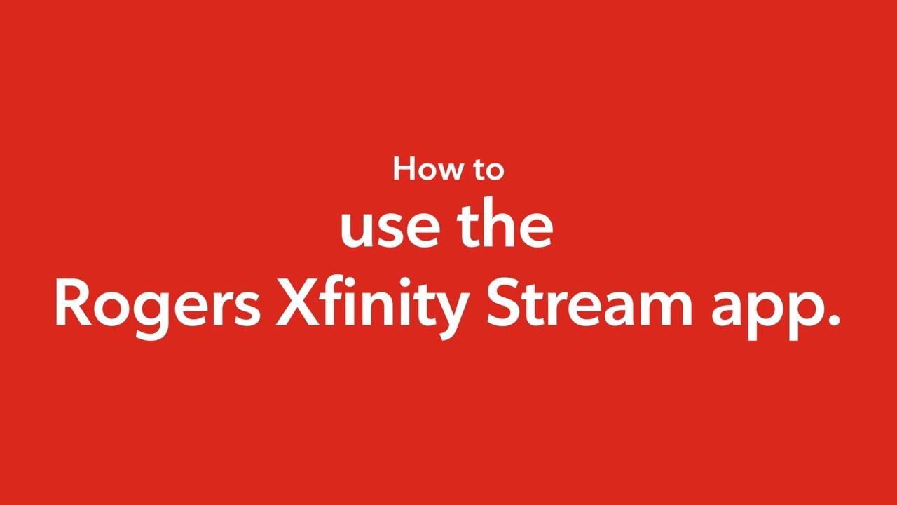 How to use the Rogers Xfinity Stream app