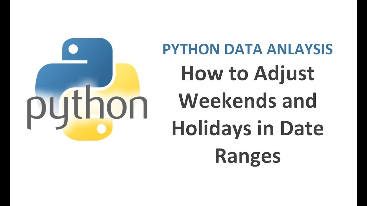 Python Pandas Tutorial 30 | Adjusting Date Ranges in Python as per the WeekDays or Holidays