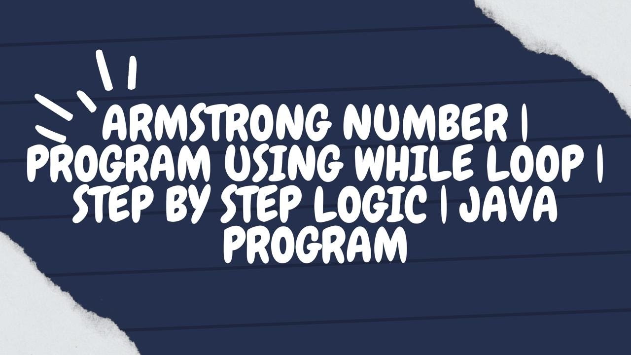 Armstrong Number | Program Using While Loop | Step by Step Logic | Java Program