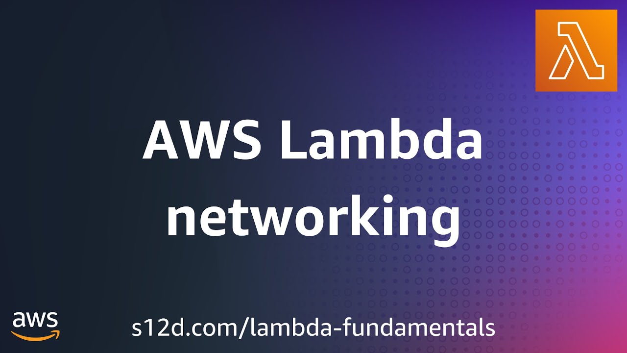 AWS Lambda networking | AWS Lambda Fundamentals