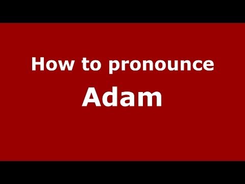 How to Pronounce Adam - PronounceNames.com