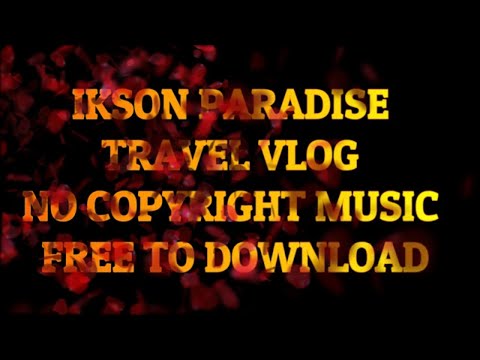 IKSON-PARADISE TRAVEL VLoG | BACKGROUND MUSIC NO COPYRIGHT BACKGROUND MUSIC (FREE TO DOWNLOAD)
