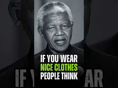 IF YOU WEAR NICE CLOTHES PEOPLE THINK #motivation #inspiration #love #mindset #quotes #nelsonmendela