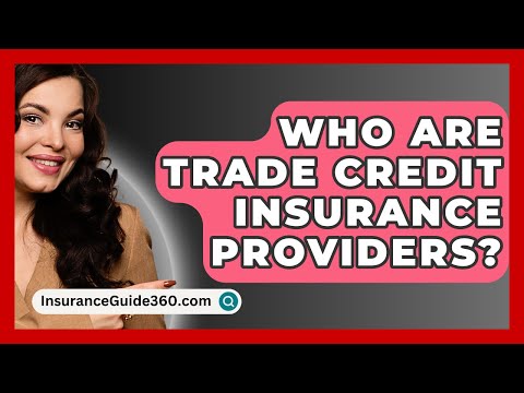 Who Are Trade Credit Insurance Providers? - InsuranceGuide360.com