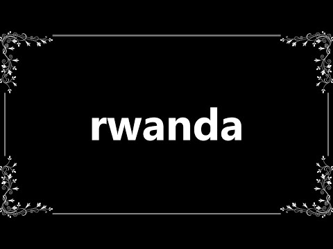 Rwanda - Meaning and How To Pronounce