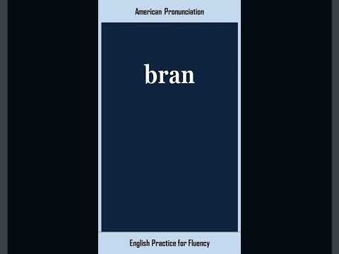 bran, How to Say or Pronounce BRAN in American, British English, Pronunciation