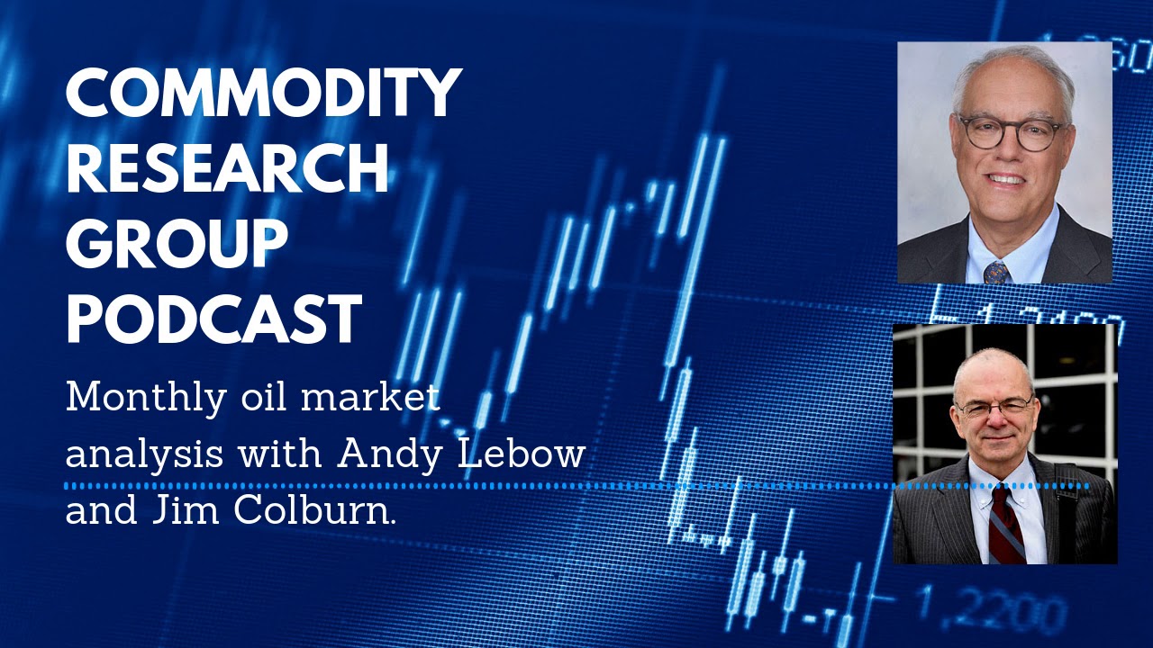 Podcast: Commodity Research Group Discusses Oil Markets China and Metals