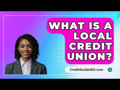 What Is A Local Credit Union? - CreditGuide360.com