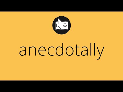 What ANECDOTALLY means • Meaning of ANECDOTALLY • anecdotally MEANING • anecdotally DEFINITION