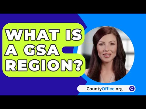 What Is A GSA Region? - CountyOffice.org