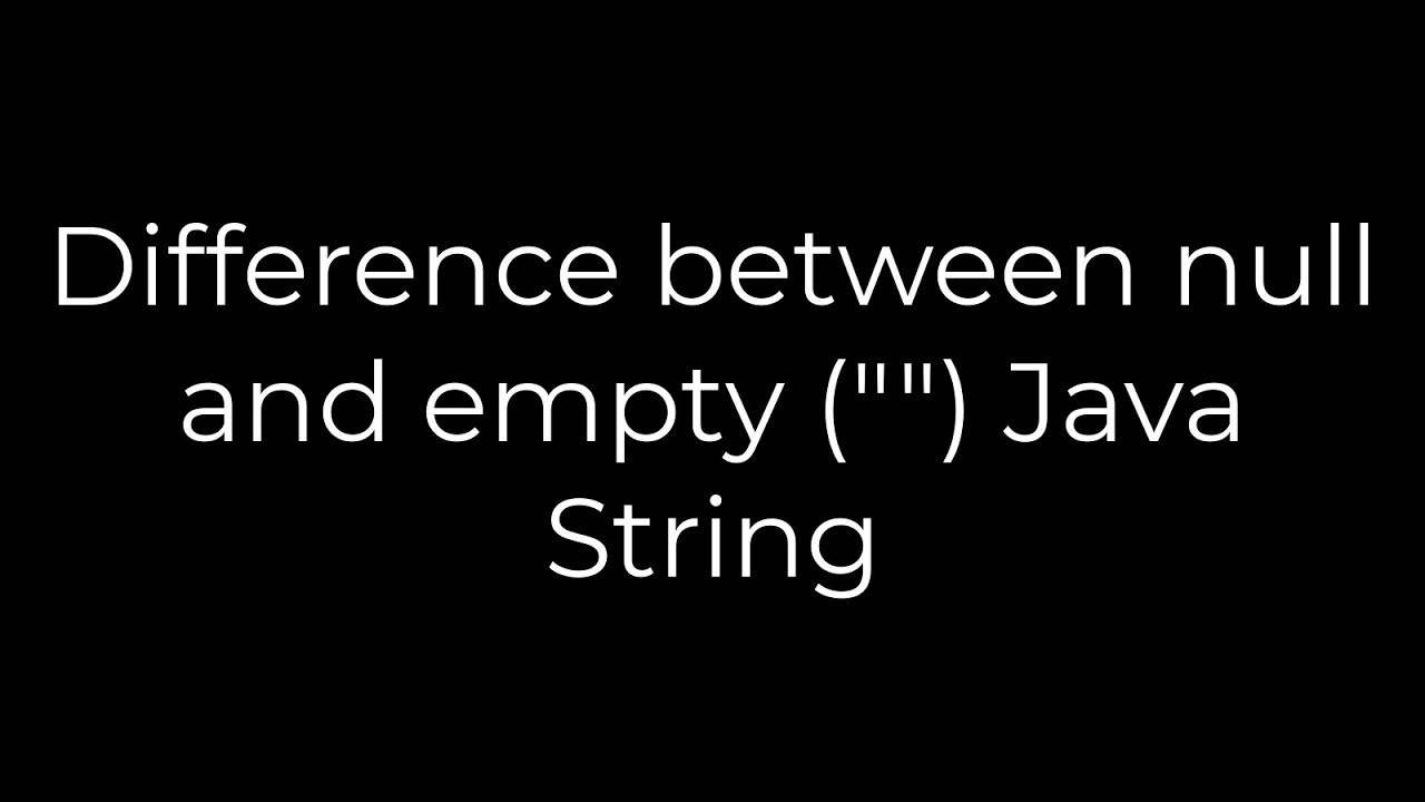Java :Difference between null and empty (