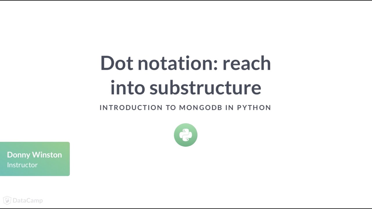 Python Tutorial: Dot notation: reach into substructure