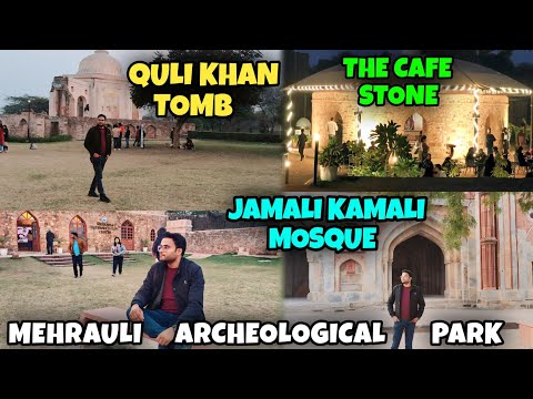 Mehrauli Archaeological Park | The Cafe Stone | Jamali Kamali Mosque | Quli Khan's Tomb | New Delhi