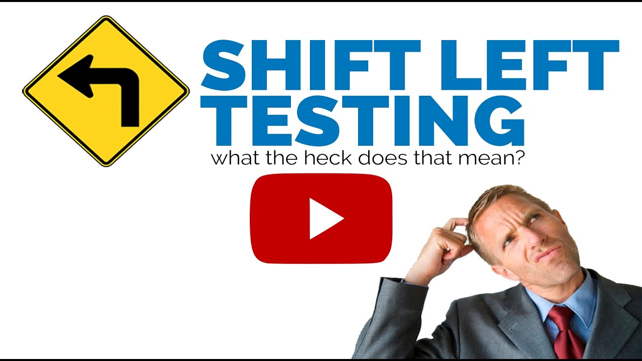 Shift Left Testing - What the heck does that mean?