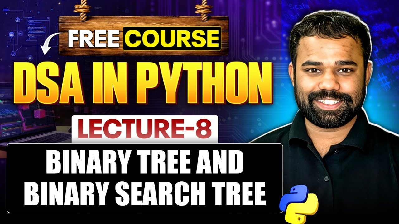 Lecture 8 : Binary Tree and Binary Search Tree in Python | DSA in Python