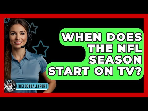 When Does The NFL Season Start On TV? - The Football Xpert