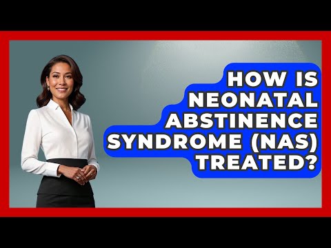 How Is Neonatal Abstinence Syndrome (NAS) Treated? - Pharmaceutical Insights