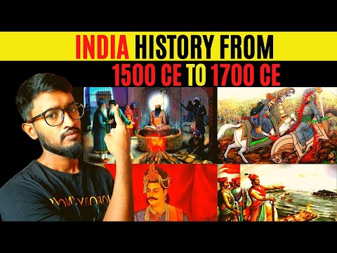 What Happened in India from 1500 CE to 1700 CE ? || Timeline of Indian History Part-5