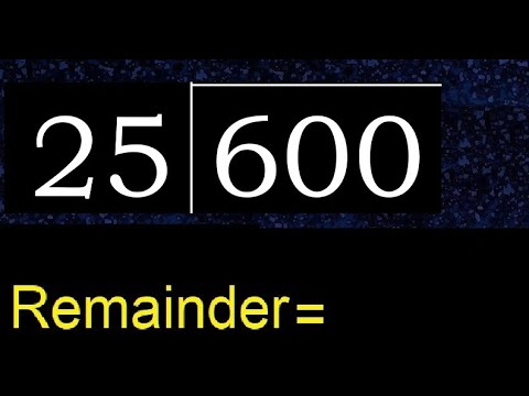 Divide 600 by 25 , remainder . Division with 2 Digit Divisors . How to do