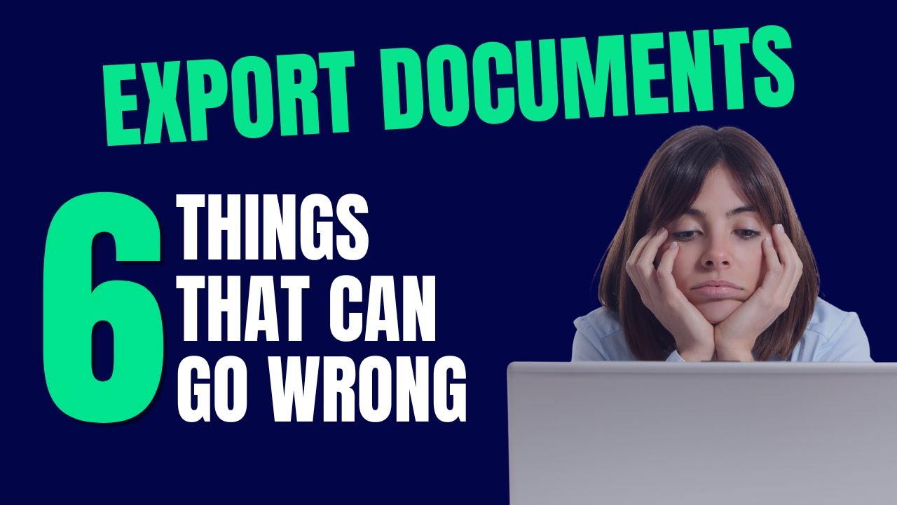 6 Things That Can Go Wrong When Creating Export Documents