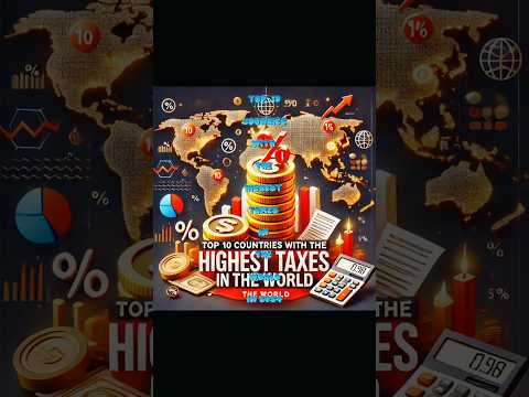 Top 10 Countries With Highest Taxes In The World In 2024 | #taxpolicy #transfertax #short #viral