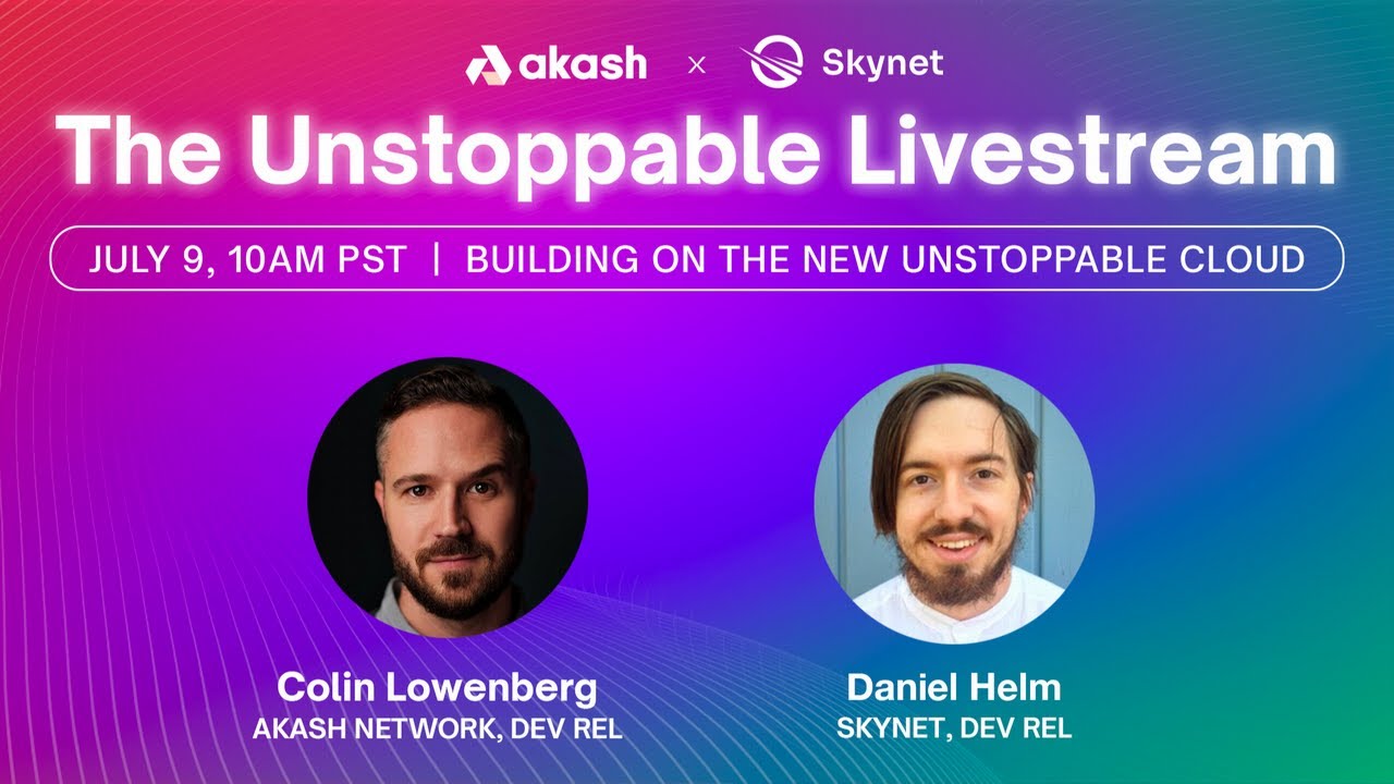Building on the New Unstoppable Cloud with Skynet and Akash