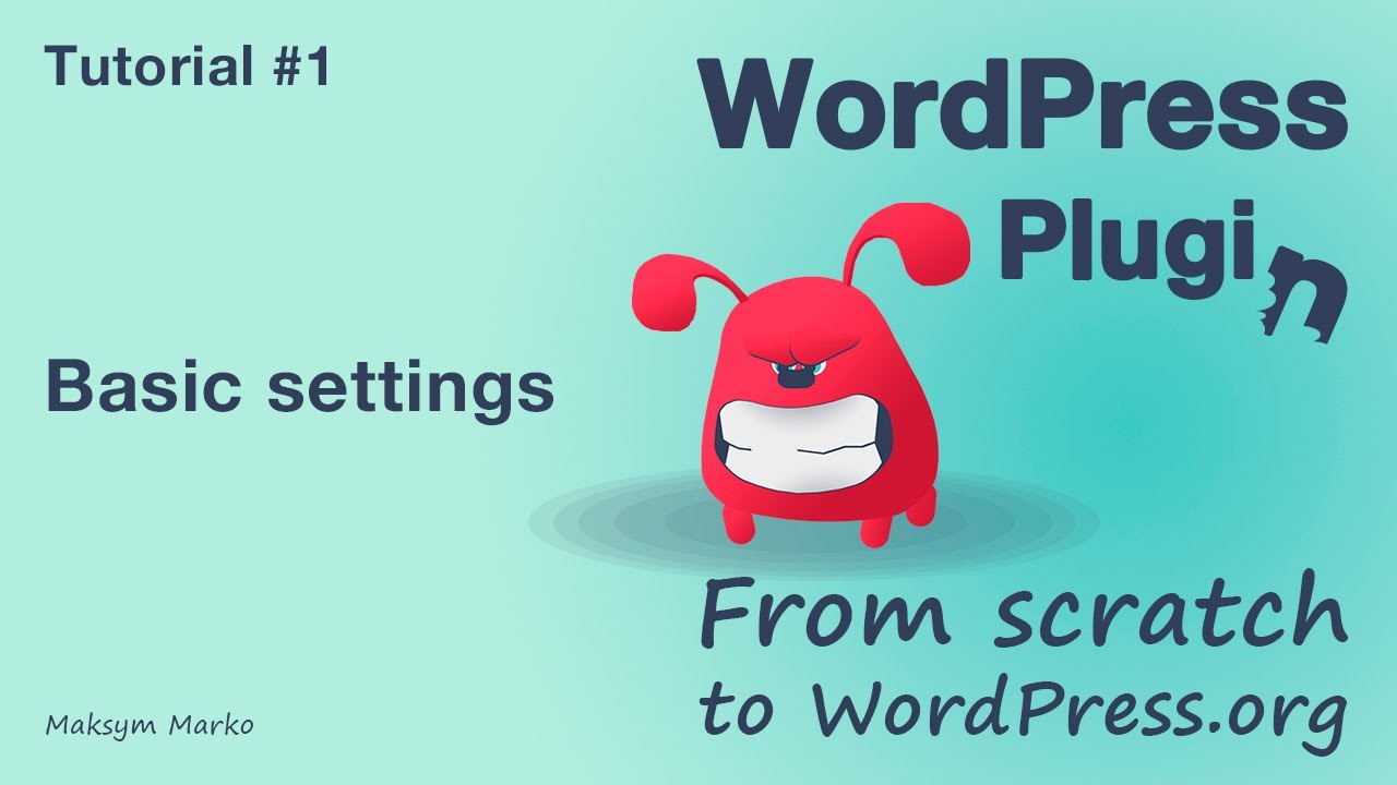 Tutorial #1. Basic Settings. WordPress Plugin from scratch to WordPress.org plugin directory.