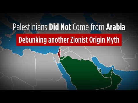 Palestinians Did Not Come from Arabia: Debunking another Zionist Origin Myth